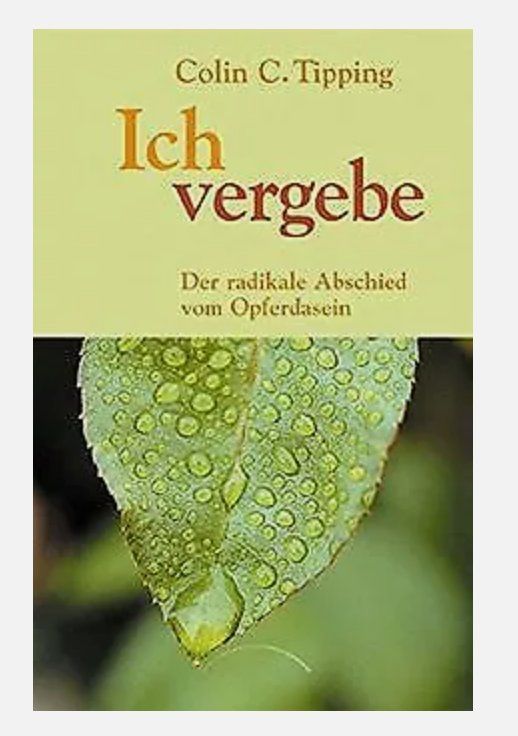 Ich vergebe: Der radikale Abschied vom Opferdasein (Gebraucht) in ...