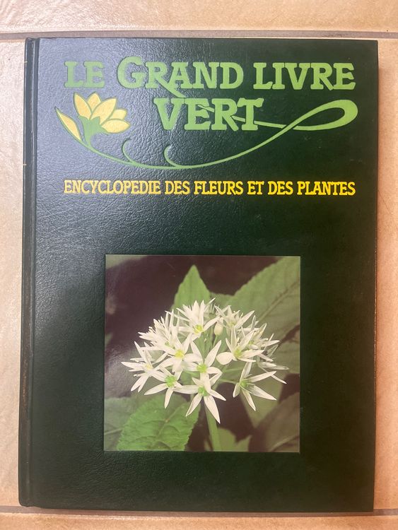 Le Grand Livre Vert - Encyclopédie des fleurs et des plantes (D ...