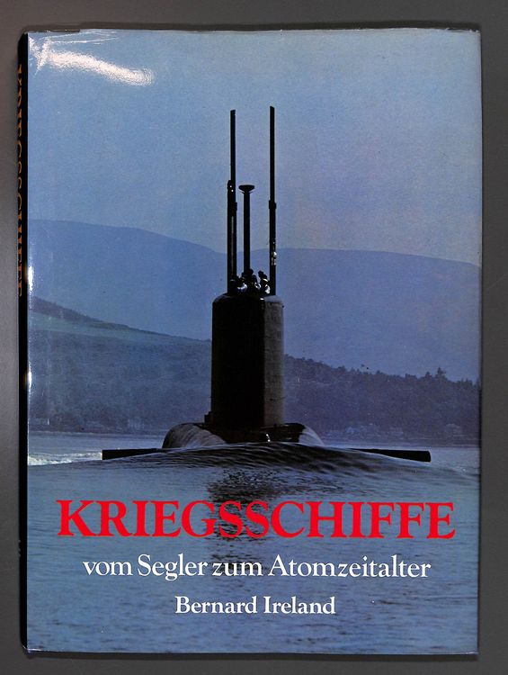 KRIEGSCHIFFE vom Segler zum Atomzeitalter (Bernard Ireland) (Neu ...