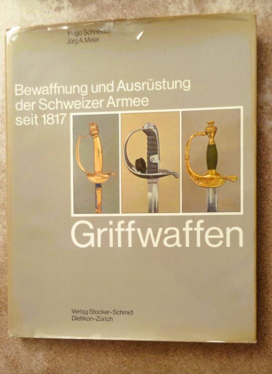 Griffwaffen der Schweizer Armee seit 1817 / Buch 1971 (Gebraucht) in Bellach für CHF 101 – mit ...