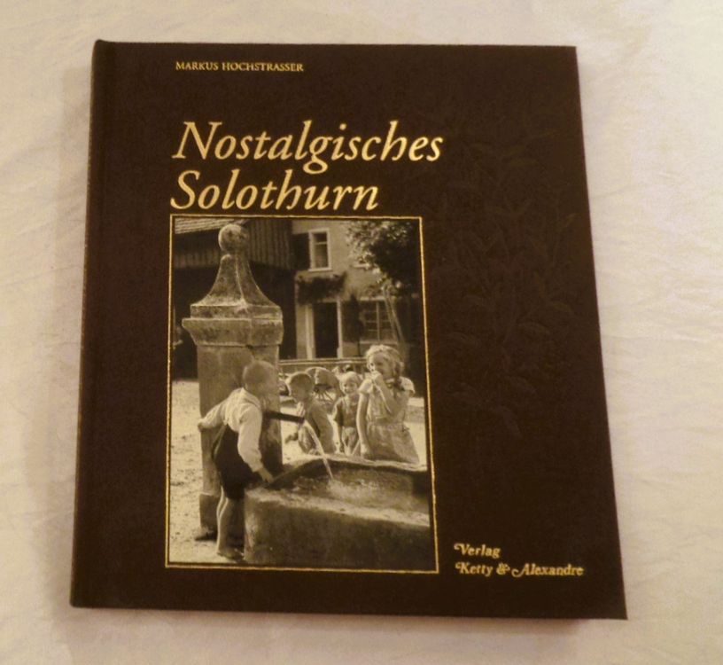 Nostalgisches Solothurn / Bilder eines Kantons / Buch | Kaufen auf Ricardo