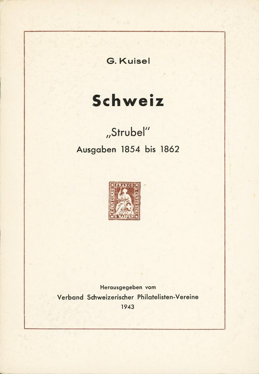 1943: G. Kuisel: Schweiz Strubel Ausgaben 1854 bis 1862 (Gebraucht) in Basel für CHF 14 – mit ...