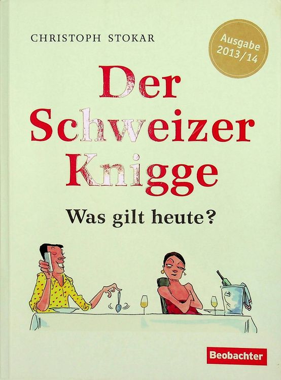 Christoph Stokar Der Schweizer Knigge Was gilt heute ? (Gebraucht) in ...