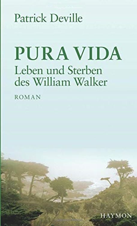 Pura Vida-Leben & Sterben d. William Walker *Patrick Deville (Gebraucht ...
