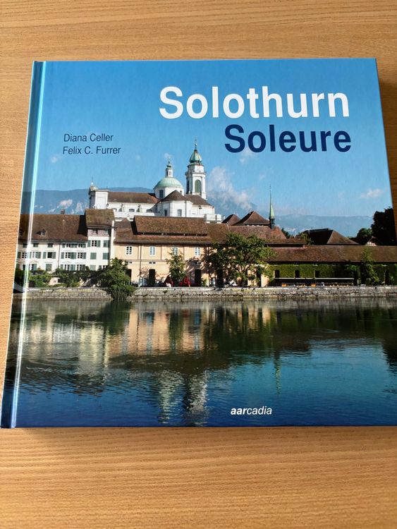 Buch Solothurn Soleure von Diana Celler und Felix C.Furrer (Neu (gemäss Beschreibung)) in Bülach ...