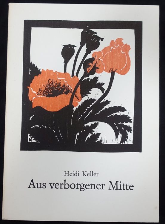 Aus verborgener Mitte, Heidi u. Heinz Keller, signiert (Gebraucht) in Gutenswil für CHF 25 – mit ...