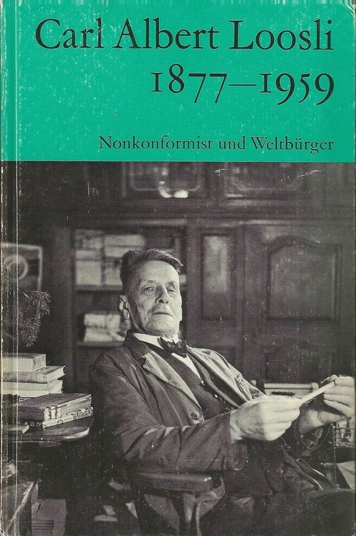 Carl Albert Loosli Bümpliz 1877 – 1959 (Gebraucht) in für CHF 20 – mit ...