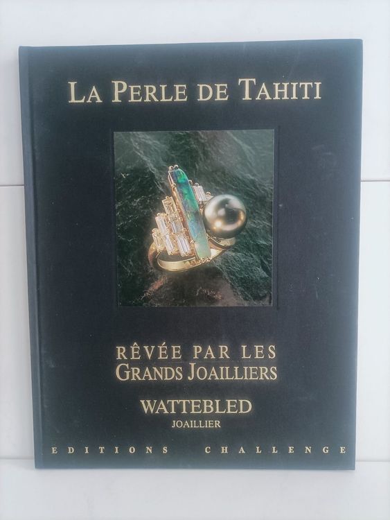 La Perle de Tahiti rêvée par les grands joailliers / Wattebl (Gebraucht ...