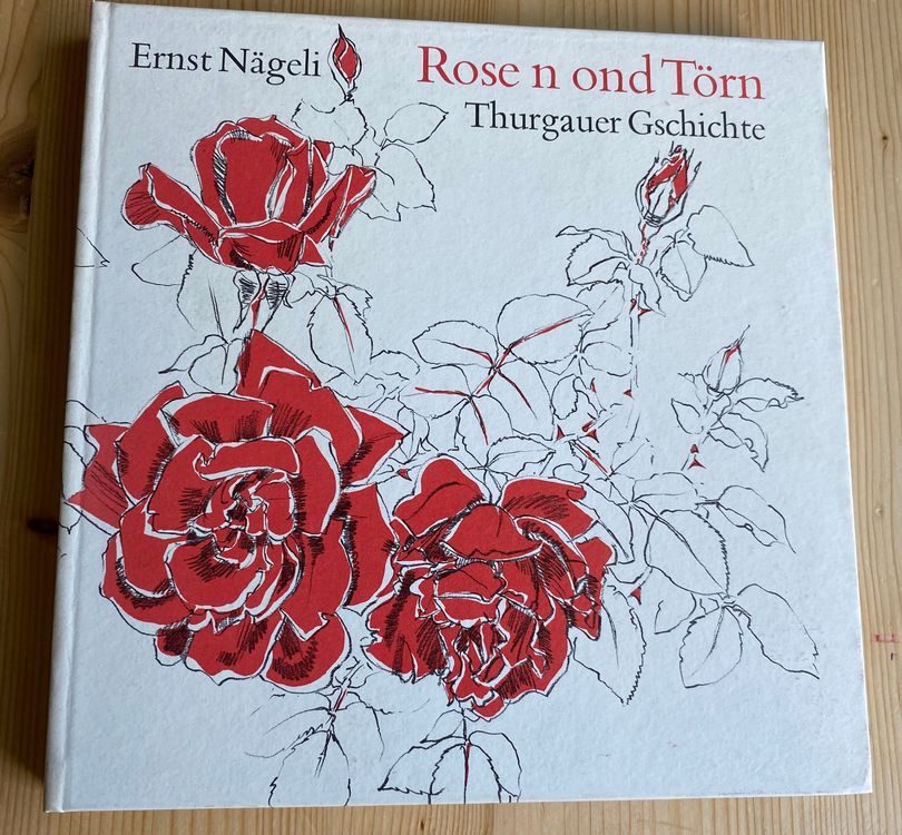 Ernst Nägeli: Rose n ond Törn: Thurgauer Gschichte (Gebraucht) in ...