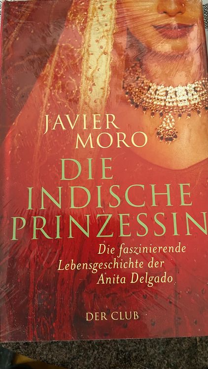 Liebesroman von Javier Moro: Die Indische Prinzessin. (Neuf avec ...