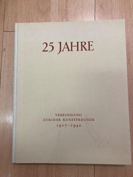 Zürcher Kunstfreunde - 25 Jahre 1917-1942 - Rarität (Gebraucht) in Adliswil für CHF 25 – nur ...