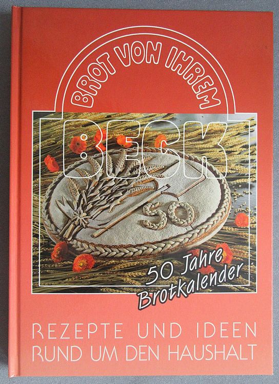 Brot von Ihrem Beck - Rezepte und Ideen rund um den Haushalt (Gebraucht ...