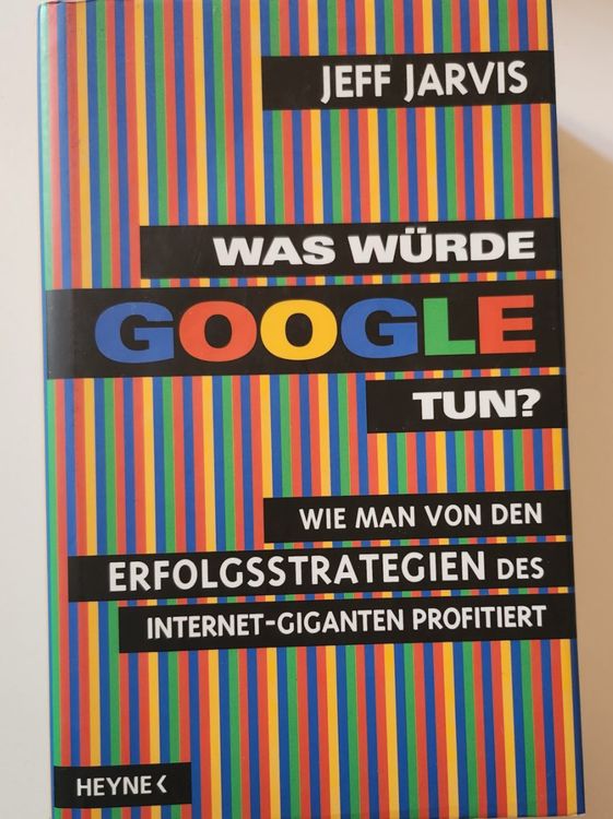Was würde Google tun - Erfolgsstrategien von Jeff Jar (Gebraucht) in ...