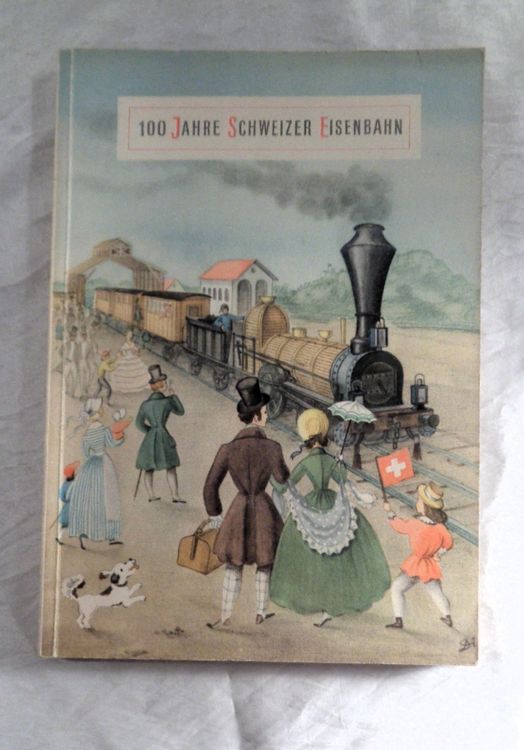 100 Jahre Schweizer Eisenbahnen 1947 SBB / Eisenbahn Buch | Kaufen auf Ricardo