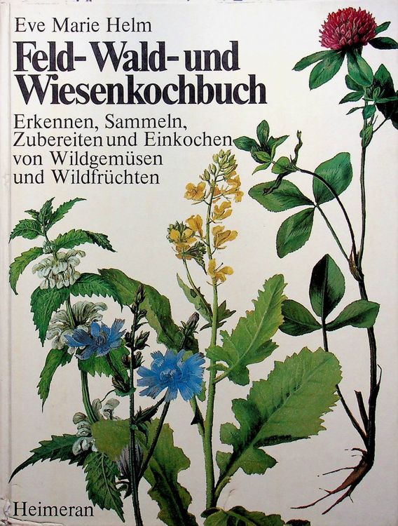 Eva Marie Helm Feld-Wald-und Wiesenkochbuch (Gebraucht) in Reitnau für ...