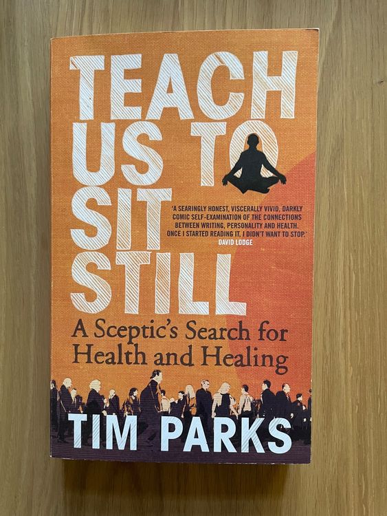 Tim Parks: Teach us to sit still - TB, neuwertig | Kaufen auf Ricardo