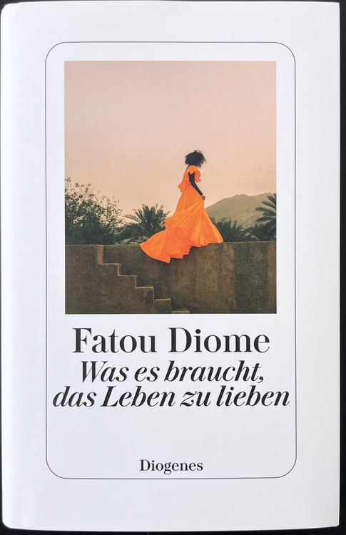Fatou Diome - Was es braucht, das Leben zu lieben (Neu (gemäss ...