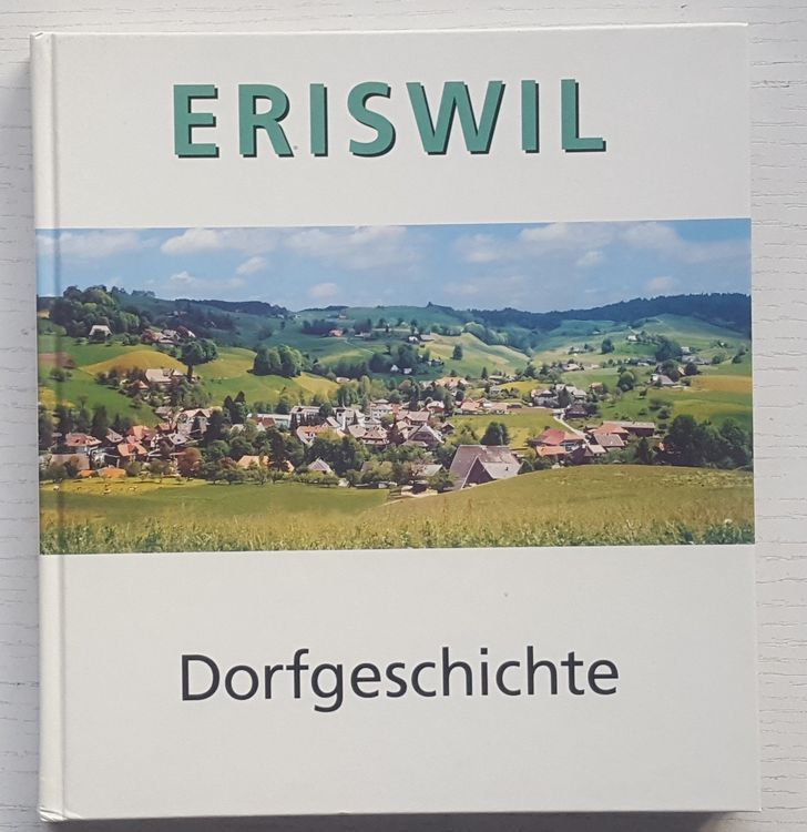 Eriswil, Oberaargau, Kt. Bern: Dorfgeschichte (2003) (Gebraucht) in ...