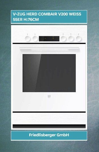 V-ZUG HERD COMBAIR V200 WEISS 55ER H:76CM %AKTION% (Neu und originalverpackt) in Rudolfstetten ...