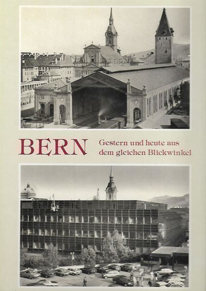 Bern Gestern und heute aus dem gleichen Blickwinkel (Gebraucht) in Bern für CHF 40 – mit ...