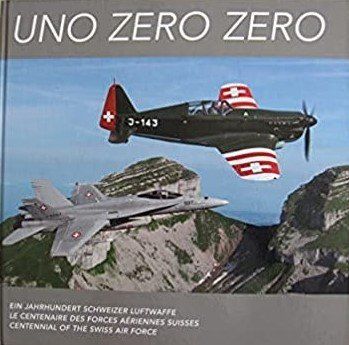 UNO ZERO ZERO Buch Schweizer Luftwaffe Jubiläum 100 Jahre (Neu und ...