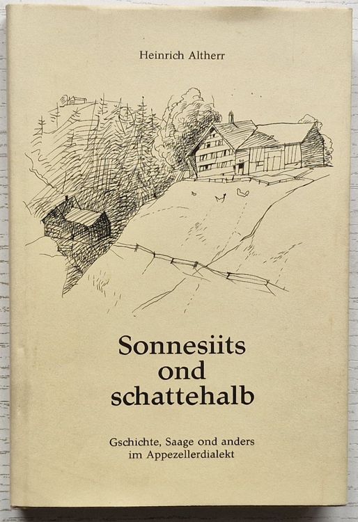 Altherr: Gschichte, Saage & anders im Appezellerdialekt (197 (Neu ...