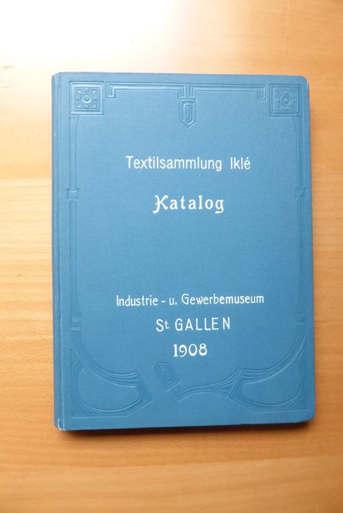 St. Gallen - Textilsammlung Iklé 1908 - Katalog Leoplod IKLé (Neu ...