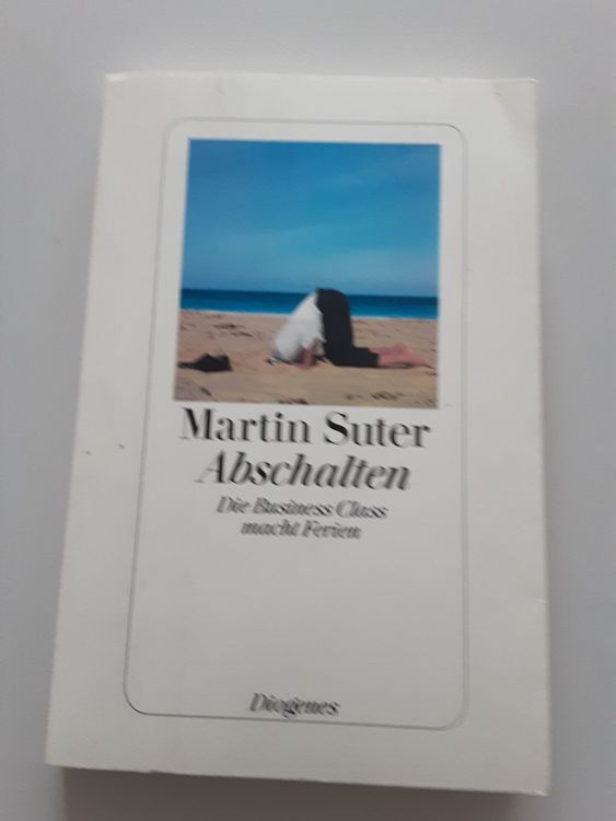 Martin Suter ABSCHALTEN Die Business Class macht Ferien (Gebraucht) in ...