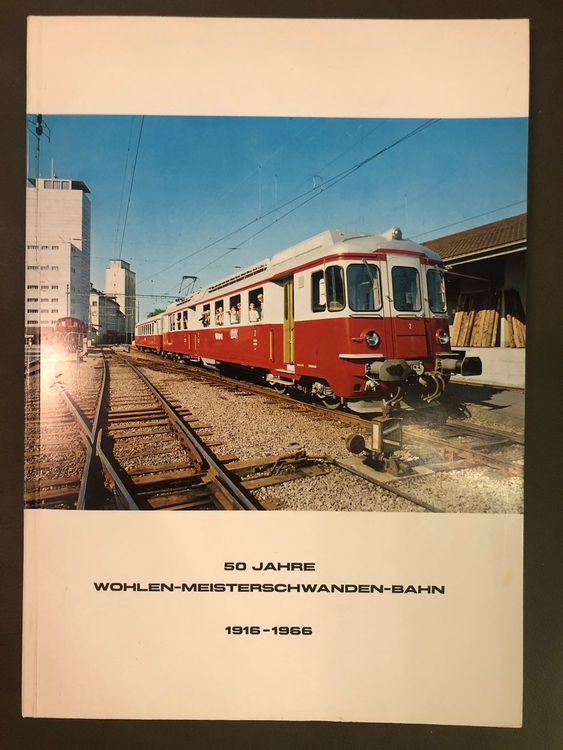Buch 50 Jahre Wohlen - Meisterschwanden Bahn 1916 - 1966 (Gebraucht) in Nunningen für CHF 7 ...