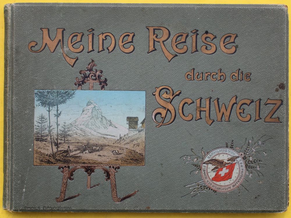 ANSICHTSWERK ,MEINE REISE DURCH DIE SCHWEIZ, UM 1898, RAR | Kaufen auf Ricardo