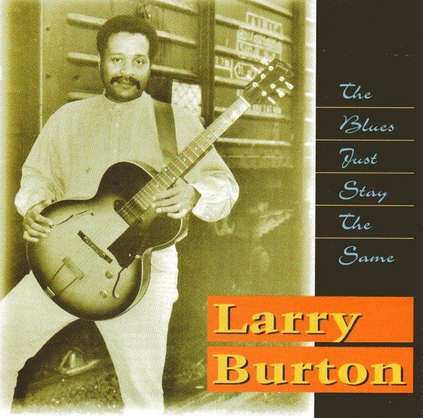 Larry Burton – The Blues Just Stay The Same CD | Kaufen auf Ricardo