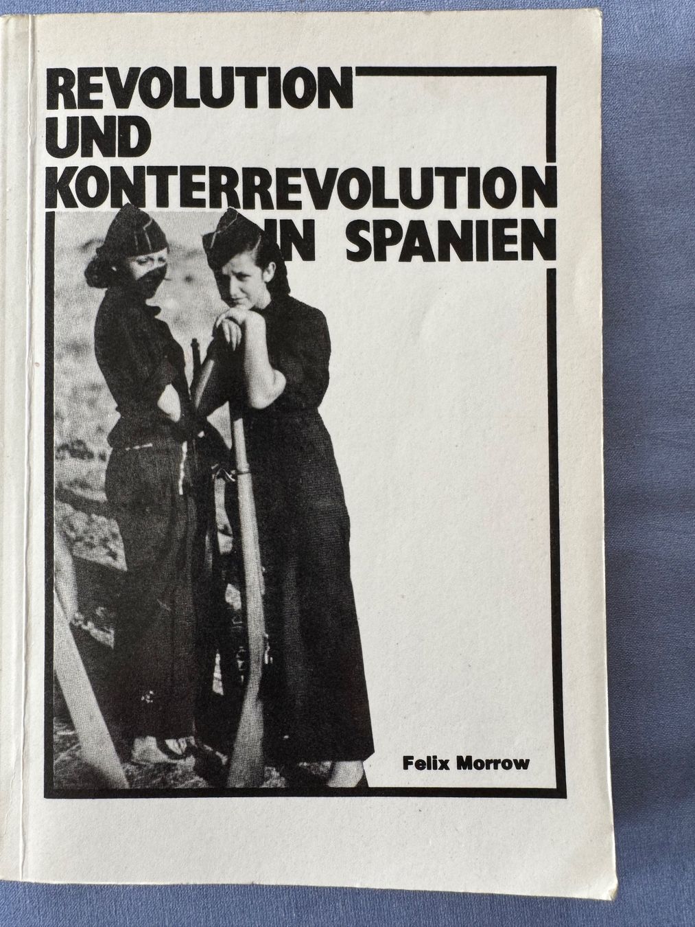 REVOLUTION UND KONTERREVOLUTION IN SPANIEN Felix Morrow 1986 (Gebraucht ...