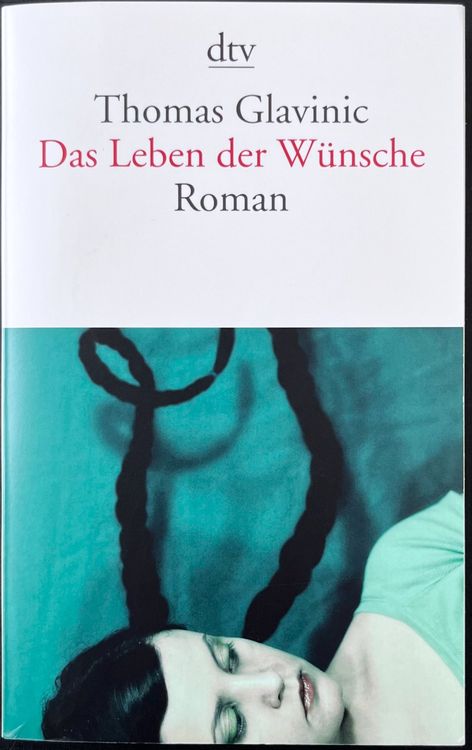 Thomas Glavinic - Das Leben der Wünsche (Neu (gemäss Beschreibung)) in ...