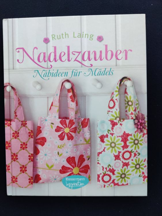 Nadelzauber - Nähideen für Mädels / Ruth Laing - 2013 - 8+ (Gebraucht ...