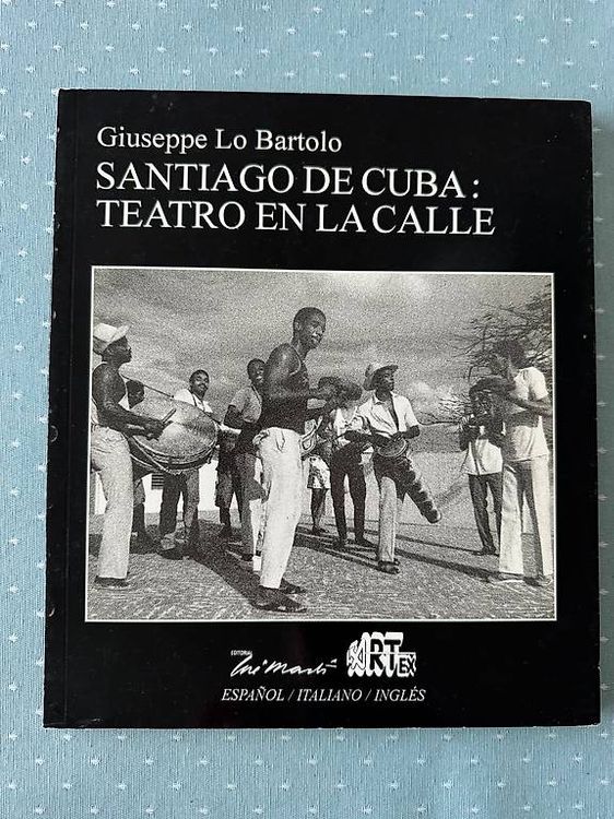 Giuseppe Lo Bartolo - Santiago de Cuba: Teatro en la Calle (Gebraucht ...