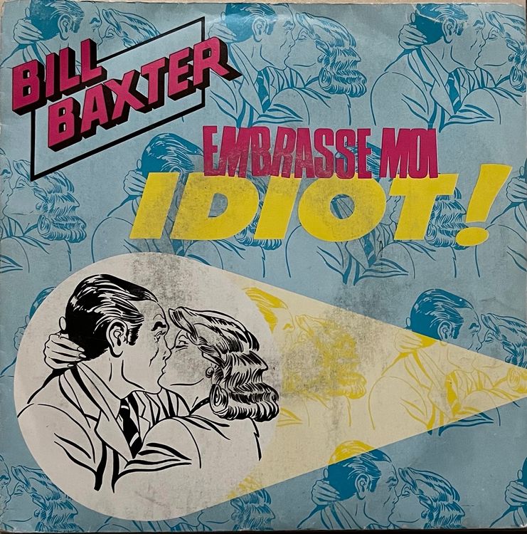 BILL BAXTER - EMBRASSE MOI IDIOT | Kaufen auf Ricardo
