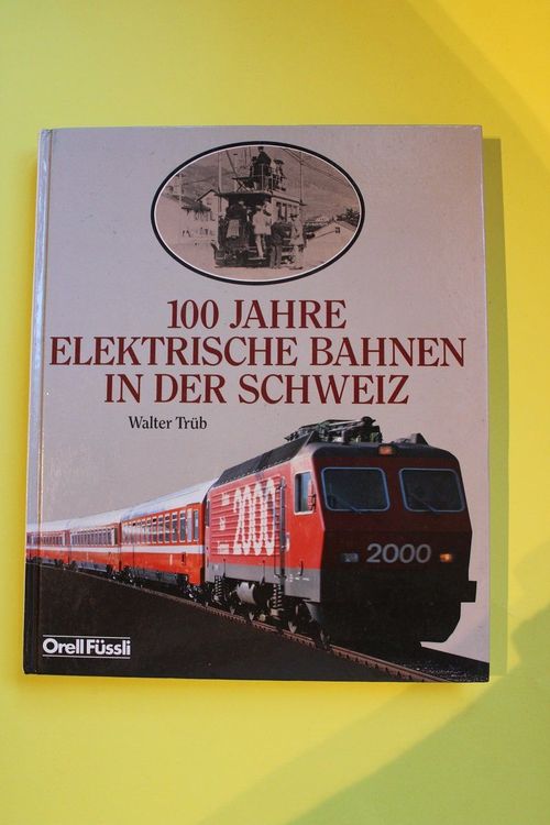 100 Jahre elektrische Bahnen in der Schweiz (Gebraucht) in Wettswil für CHF 9 – mit Lieferung ...