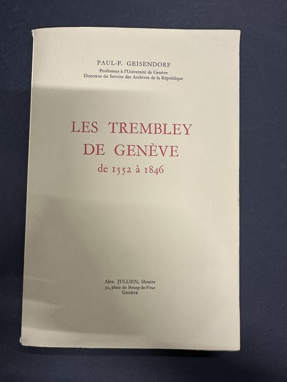 Les Trembley de Genève de 1552 à 1846, Français. (D'occasion) à Genève ...