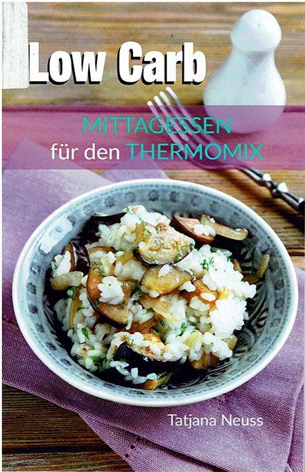 Low Carb Mittagessen mit Thermomix - Tatjana Neuss (Gebraucht) in Thun ...