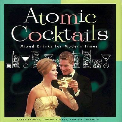 Atomic Cocktails Mixed Drinks for Modern Times Gideon Bosker | Kaufen ...