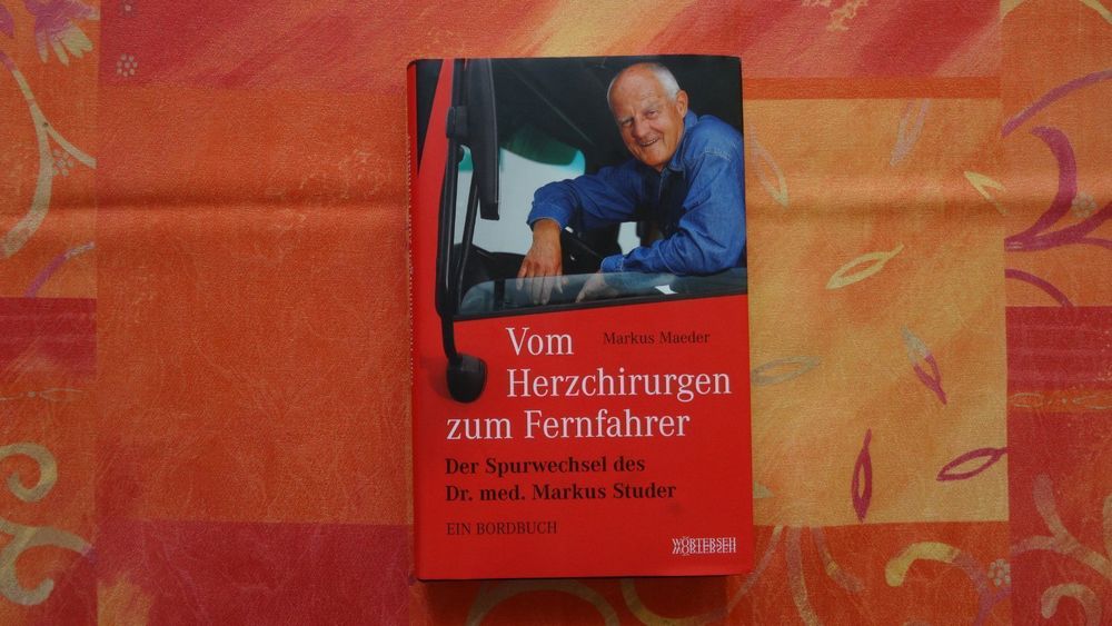 Vom Herzchirurgen zum Fernfahrer - Dr. med. Markus Studer | Kaufen auf ...