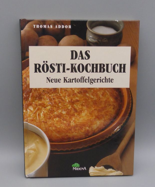 Das Rösti-Kochbuch, neue Kartoffelgerichte, Thomas Addor | Kaufen auf ...