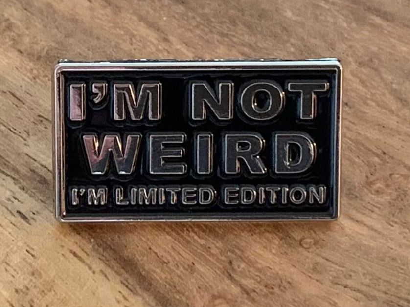 Pin I'm not weird , I'm limited edition | Kaufen auf Ricardo