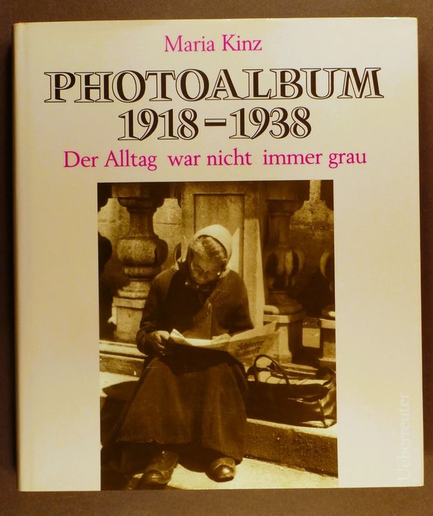 Maria Kinz - Photoalbum 1918-1938, Der Alltag war nicht imme (Gebraucht ...