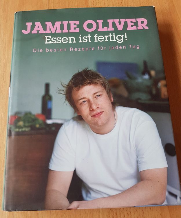 JAMIE OLIVER / ESSEN IST FERTIG (DIE BESTEN REZEPTE FÜR JEDE (Gebraucht ...