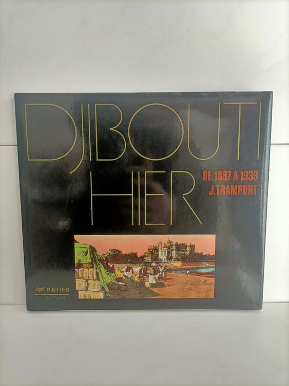 Djibouti hier - de 1887 à 1939 / Jacques Trampont / Hatier (D'occasion ...