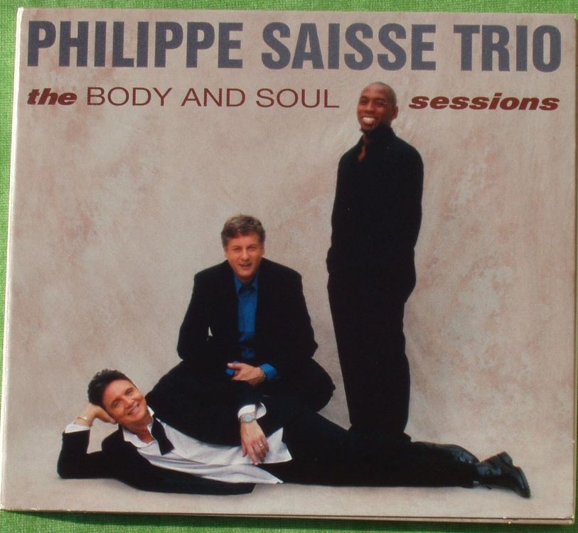 Philippe SAISSE TRIO : The Body and Soul sessions | Kaufen auf Ricardo